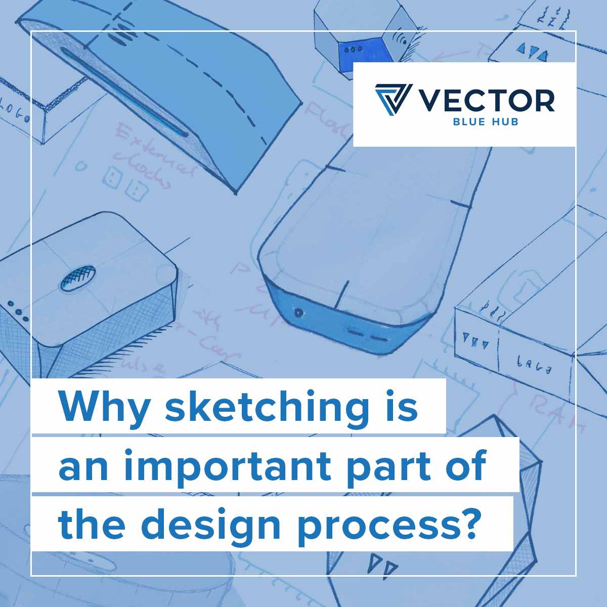 Why sketching is an important part of the hardware design process ...